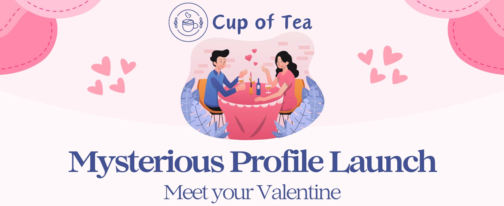 [Meet Your Valentine] Join Mysterious Profile – Cup of Tea